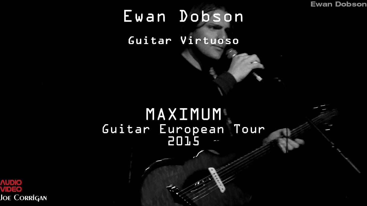 Ewan Dobson MAXIMUM Guitar European Tour 2015 - YouTube