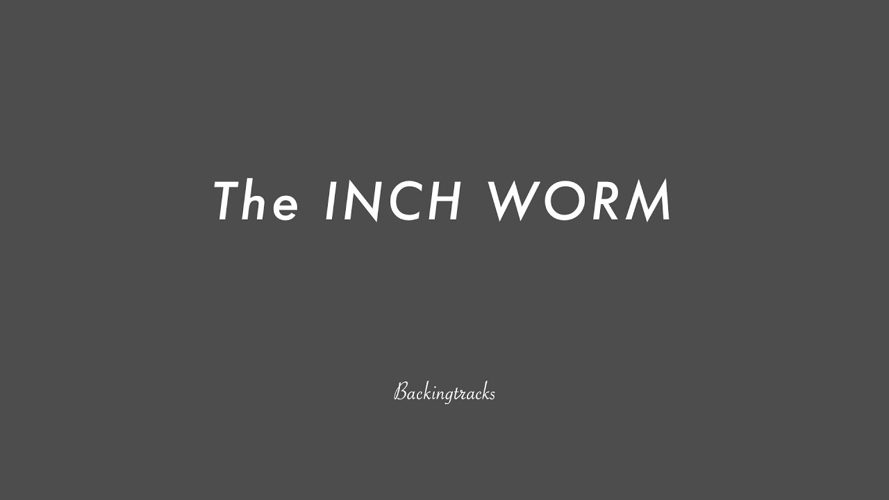 The Inch Worm chord progression - Jazz Backing Track Play Along The ...