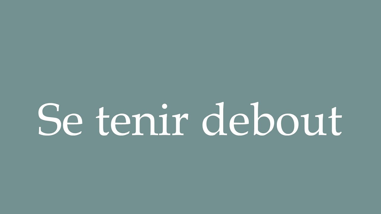 How to Pronounce ''Se tenir debout'' (Se tenir debout) Correctly in ...