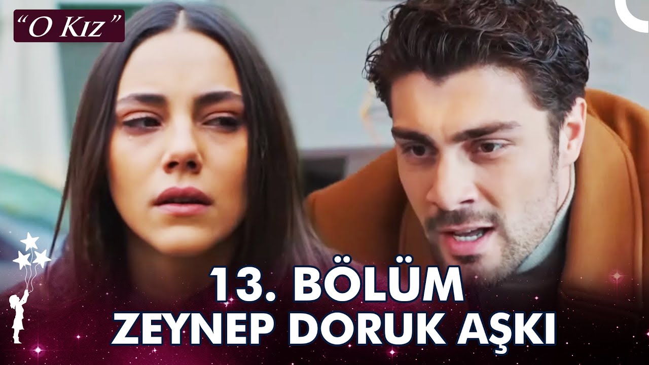 Zeynep Doruk Aşkı 13. Bölüm - O Kız - YouTube