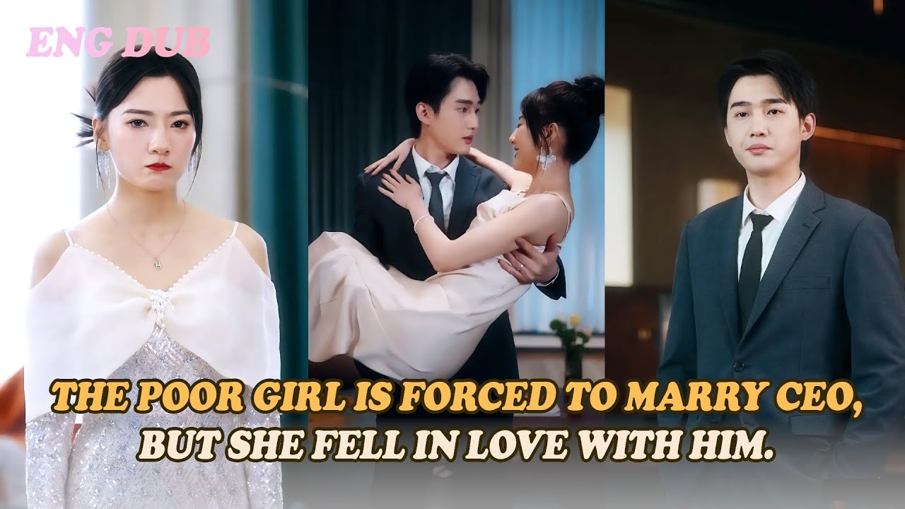 A poor girl is forced to marry a CEO, but later she realizes that she ...