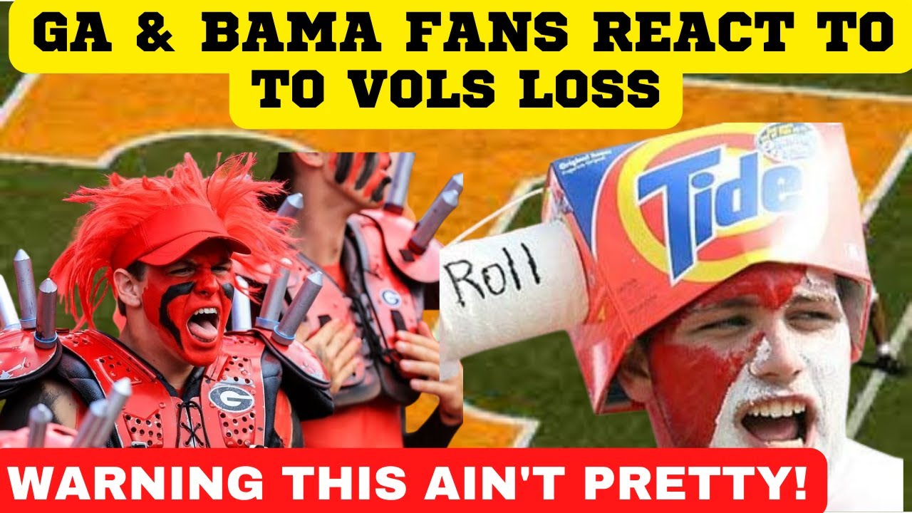 VOLS FOOTBALL, GA & BAMA FANS REACT TO VOLS LOSS, WARNING THIS AIN'T ...