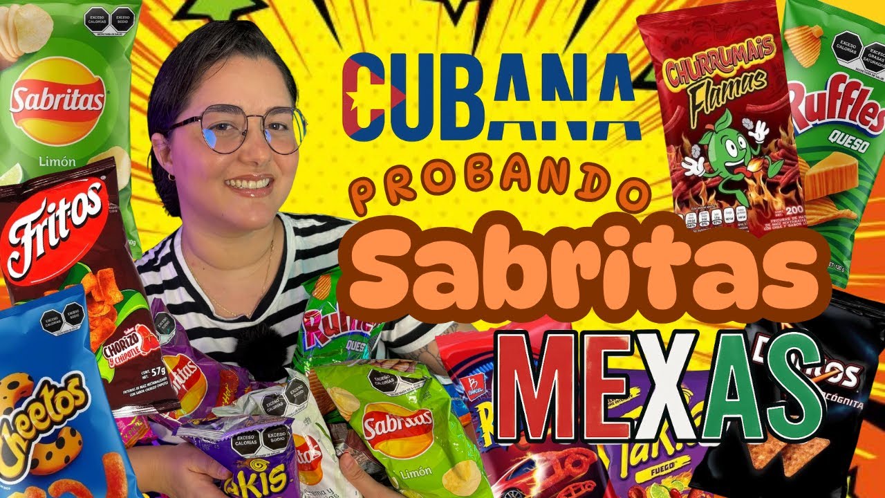 ¿Qué pasa cuando una CUBANA prueba Sabritas mexicanas por primera vez ...