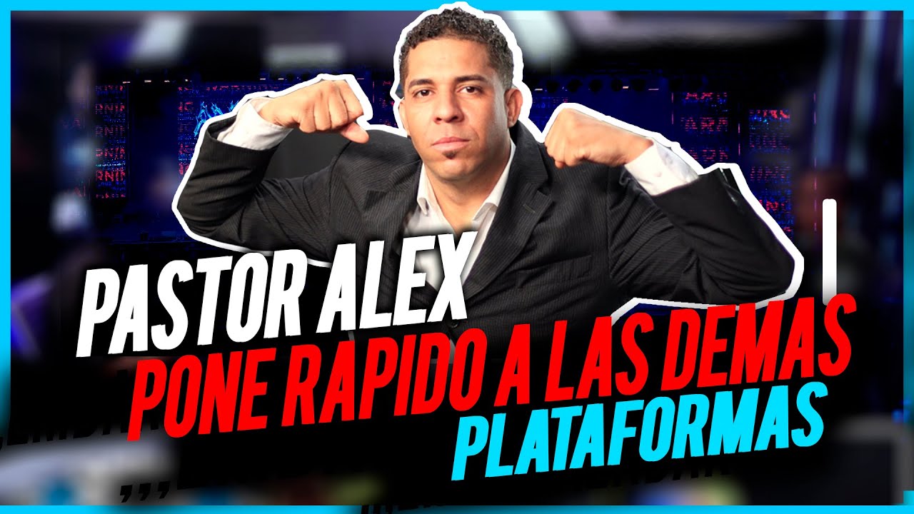 PASTOR ALEX ALCANTARA PONE RAPIDO A LAS DEMAS PLATAFORMAS - YouTube