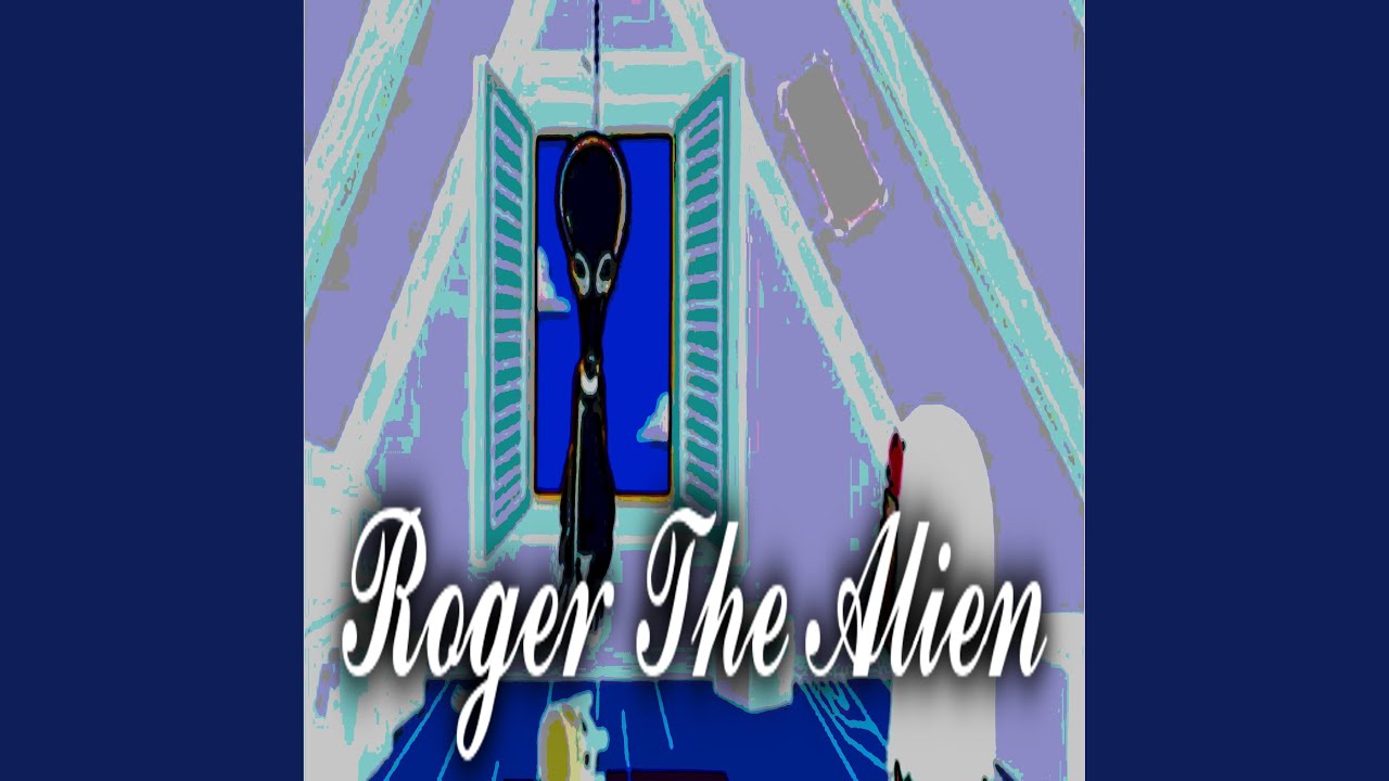 Roger The Alien - YouTube
