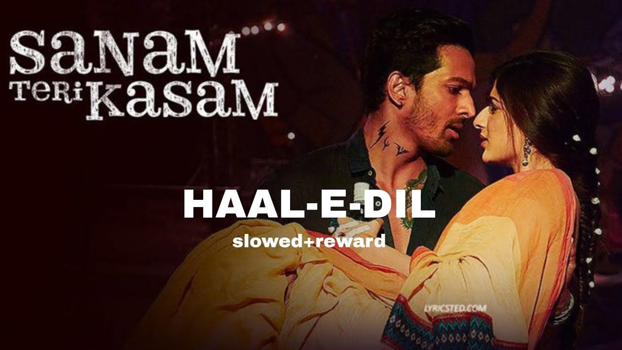 Haal-E-Dil Full Song Lyrics | Neeti Mohan |Sanam Teri Kasam | Himesh Reshammiya || Sameer Anjaan ...