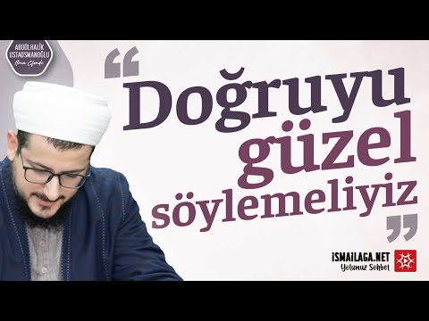 Doğruyu Güzel Söylemeliyiz - Abdülhalik Ustaosmanoğlu Hoca Efendi