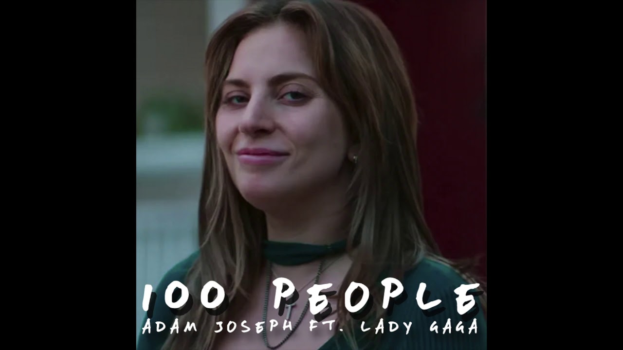 Adam Joseph ft. Lady Gaga - 100 PEOPLE - YouTube