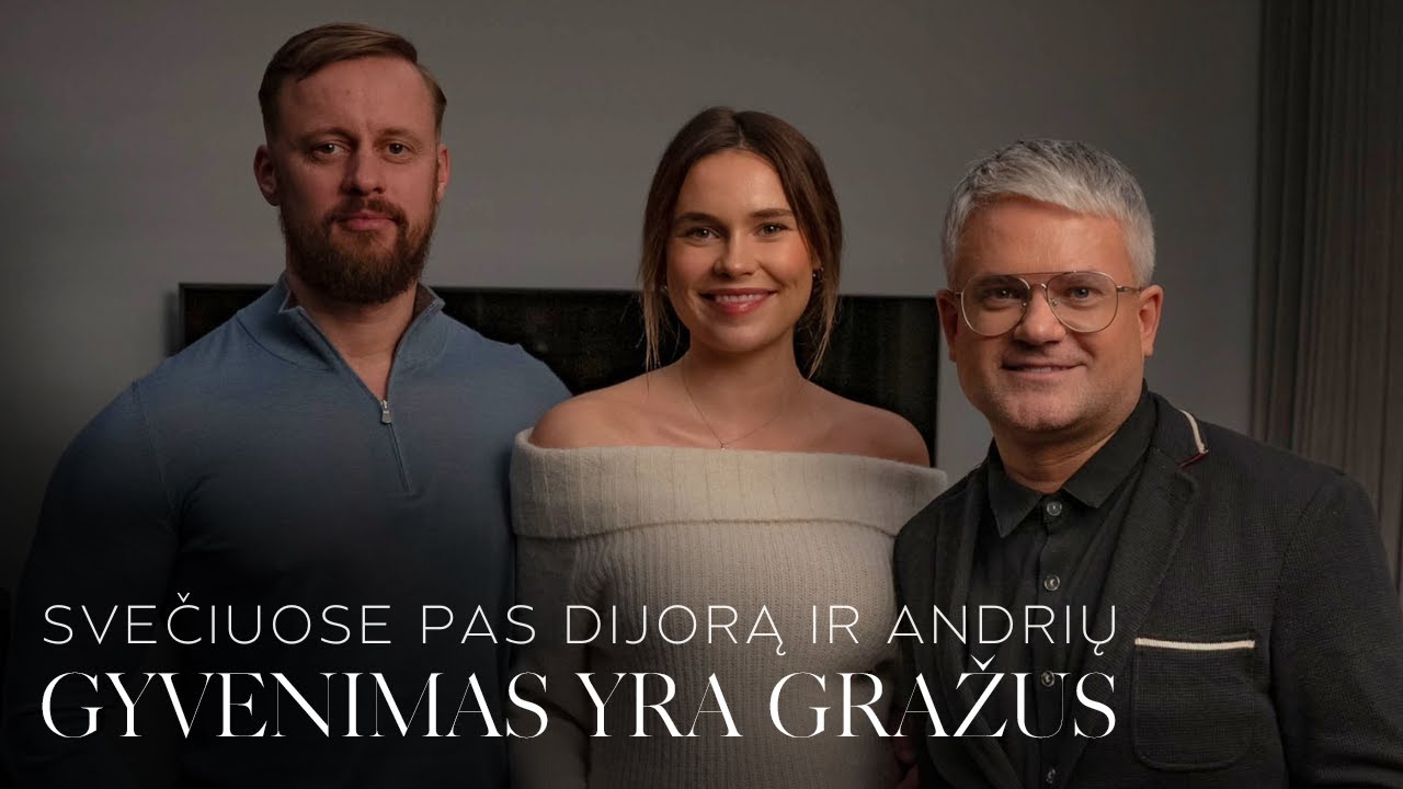 Gyvenimas yra gražus: pokalbis su Dijora Petrikonyte ir Andriumi ...