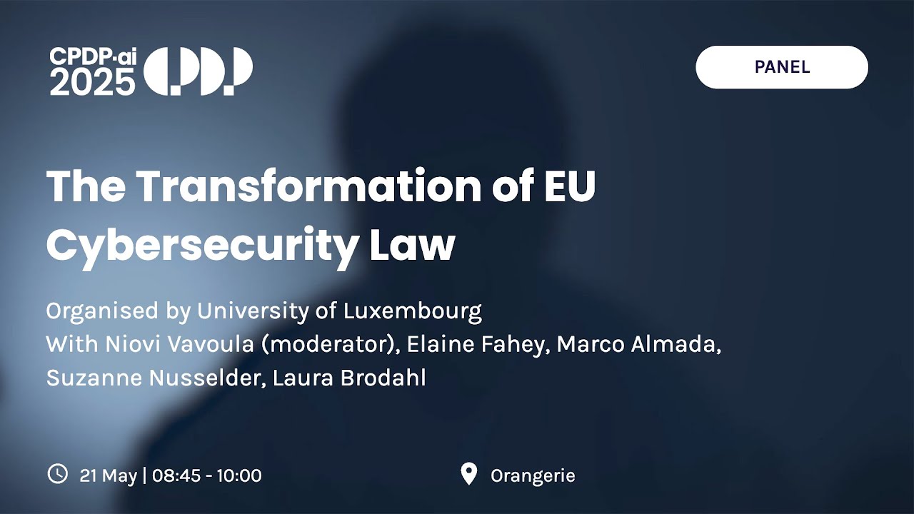 CPDP.ai 2025 - The Transformation of EU Cybersecurity Law - YouTube