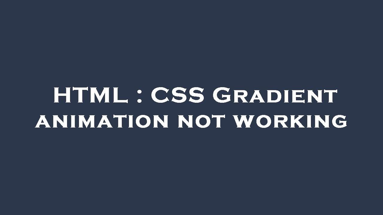 Html Css Gradient Animation Not Working Youtube 0282