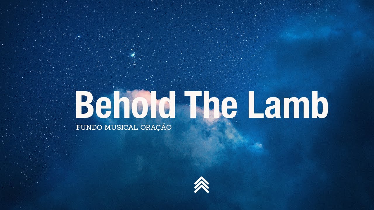 Behold The Lamb | Spontaneous Instrumental Worship | Fundo Musical para ...
