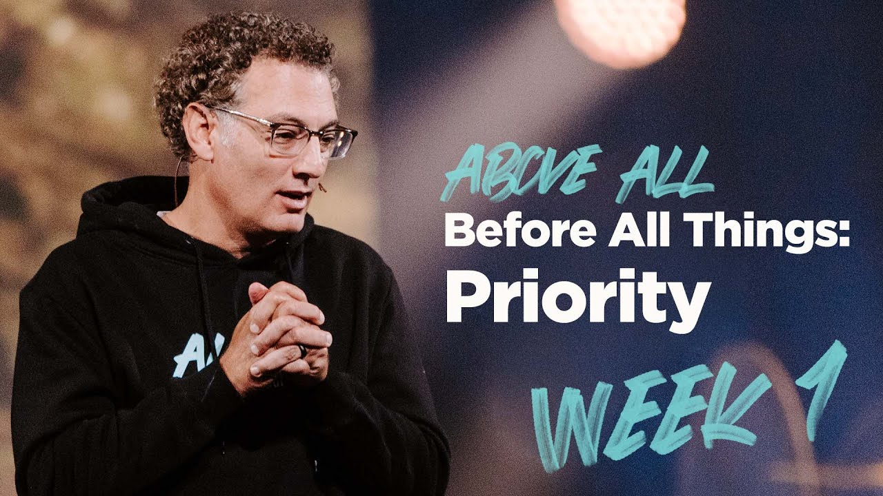 Before All Things: Priority - Week 1 - Above All - YouTube