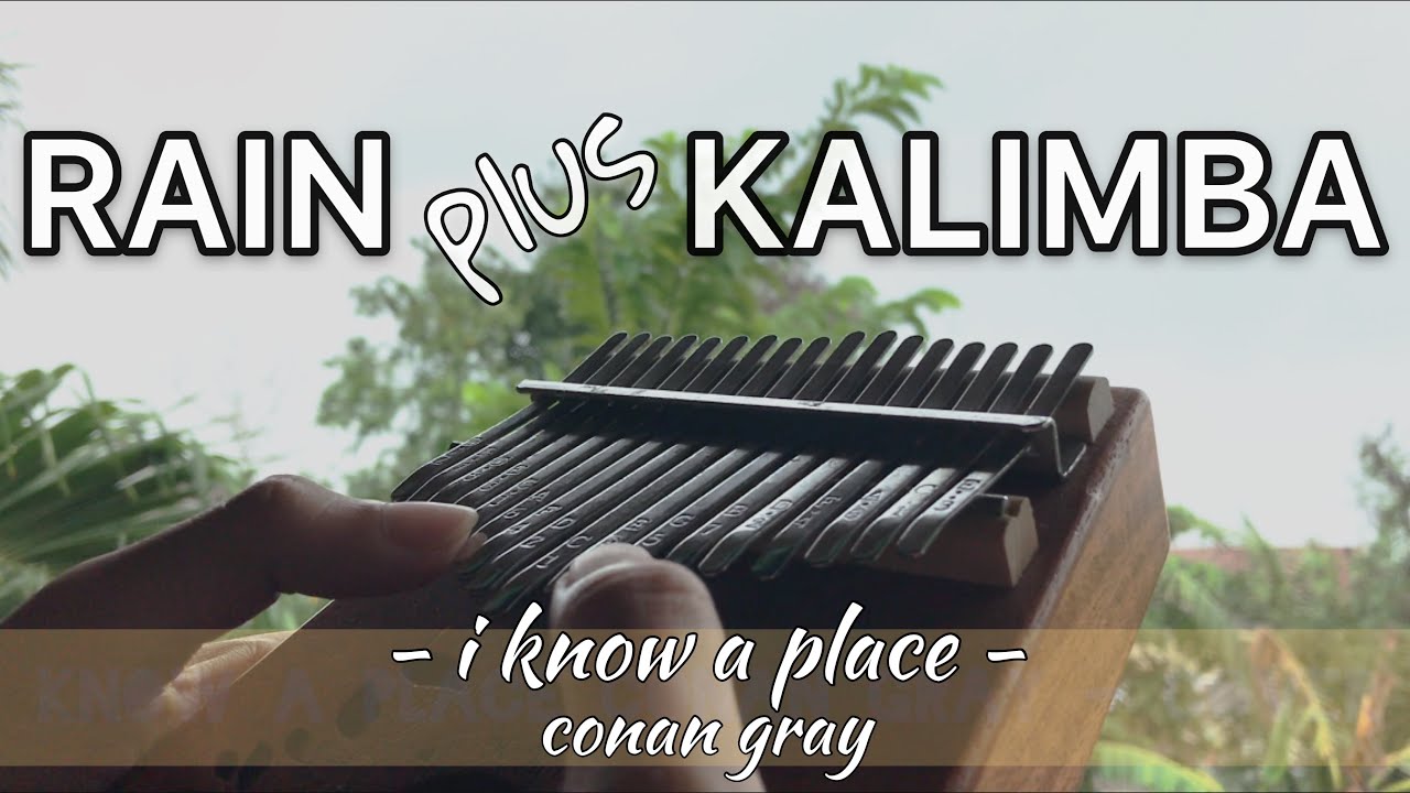 Playing Kalimba While Raining [ I KNOW A PLACE - Conan Gray ] KALIMBA ...