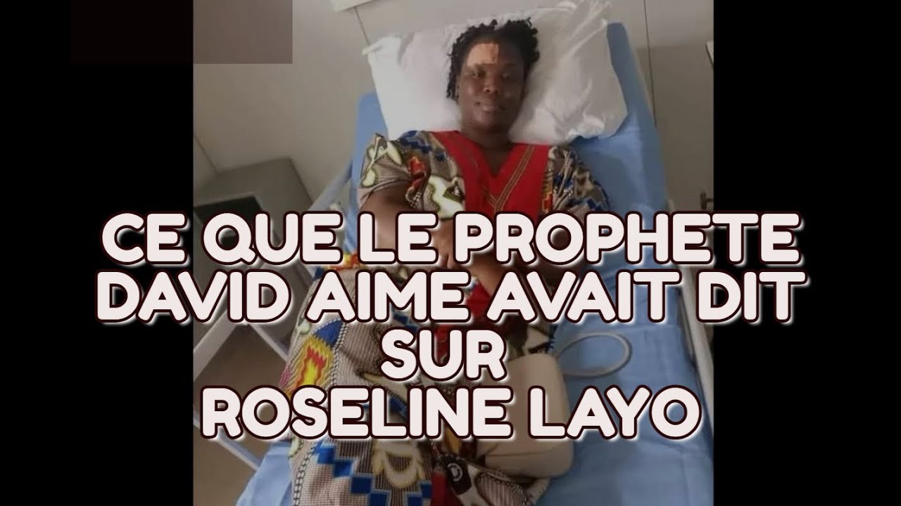 ROSELINE LAYO CE QUE LE PROPHETE DAVID AIME AVAIT DIT AVANT SON ...