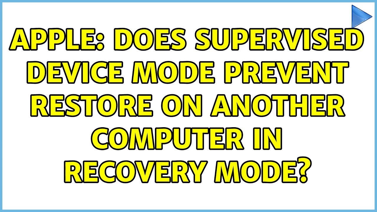 Apple: Does supervised device mode prevent restore on another computer ...