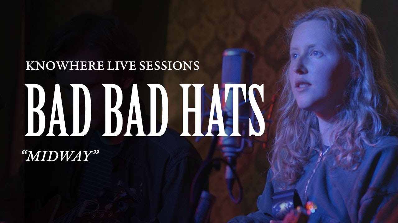 Bad Bad Hats — Midway | Live from Knowhere - YouTube