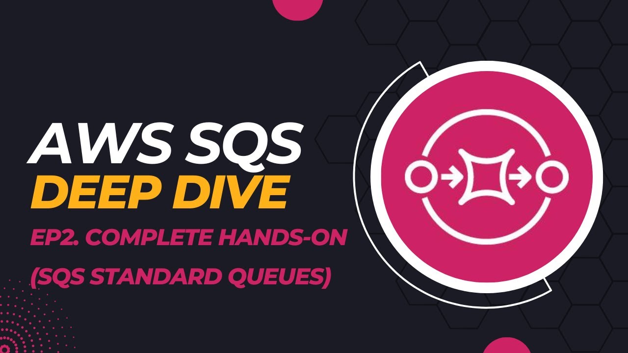 AWS SQS - Deep Dive | Ep. 2 - Complete Hands-On (SQS Standard) - YouTube