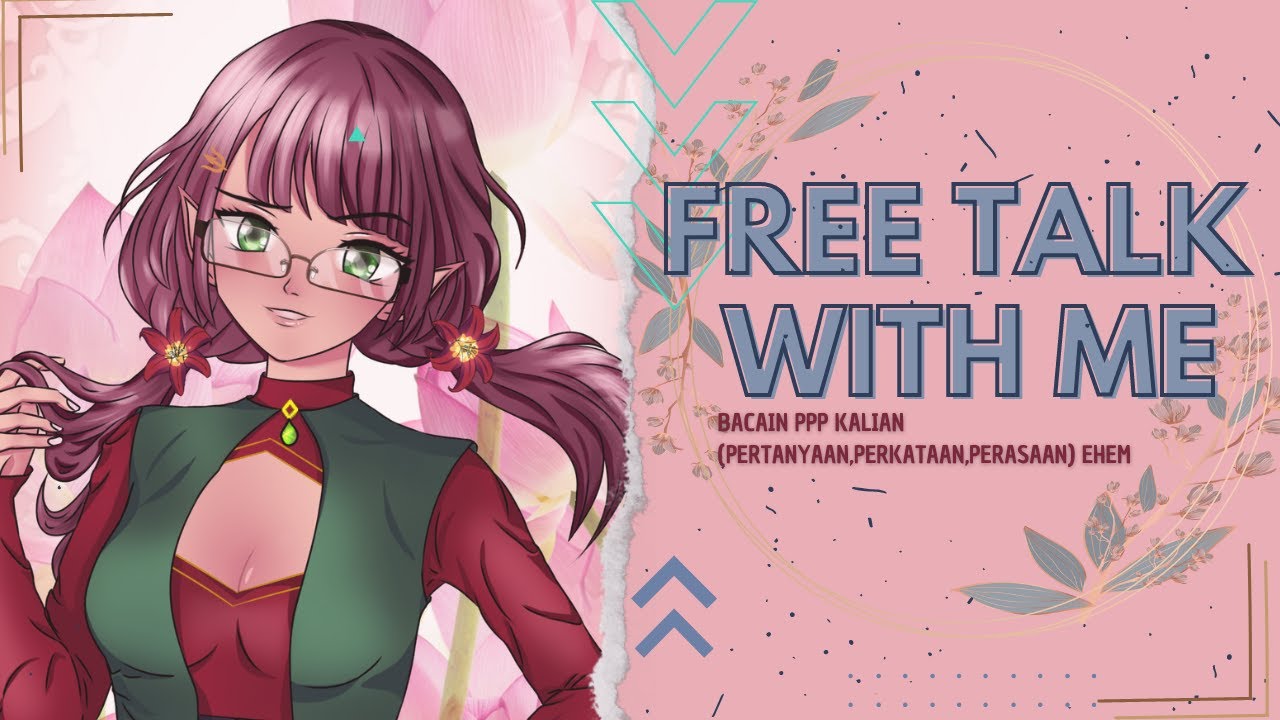 FREE TALK WITH ME (Bacain 3P {Pertanyaan, Perkataan, Perasaan} Kalian ...