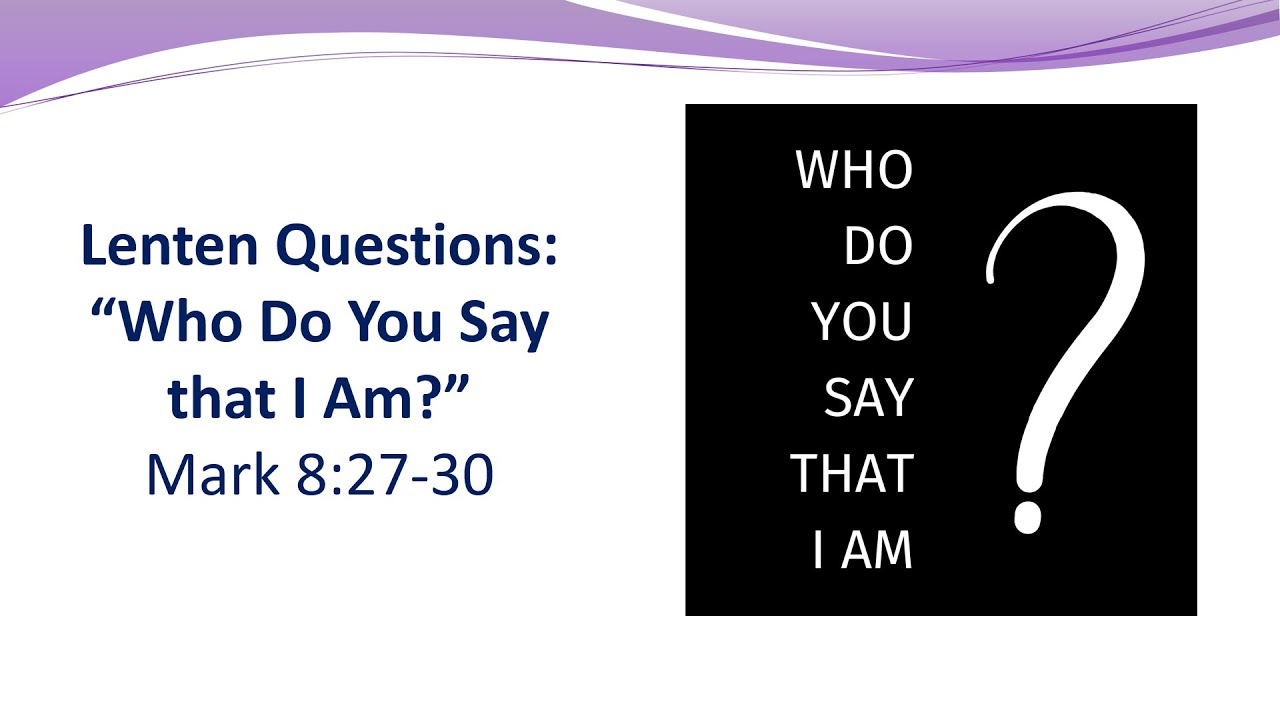 Lenten Questions: "Who Do You Say that I Am?" February 25, 2024 - YouTube