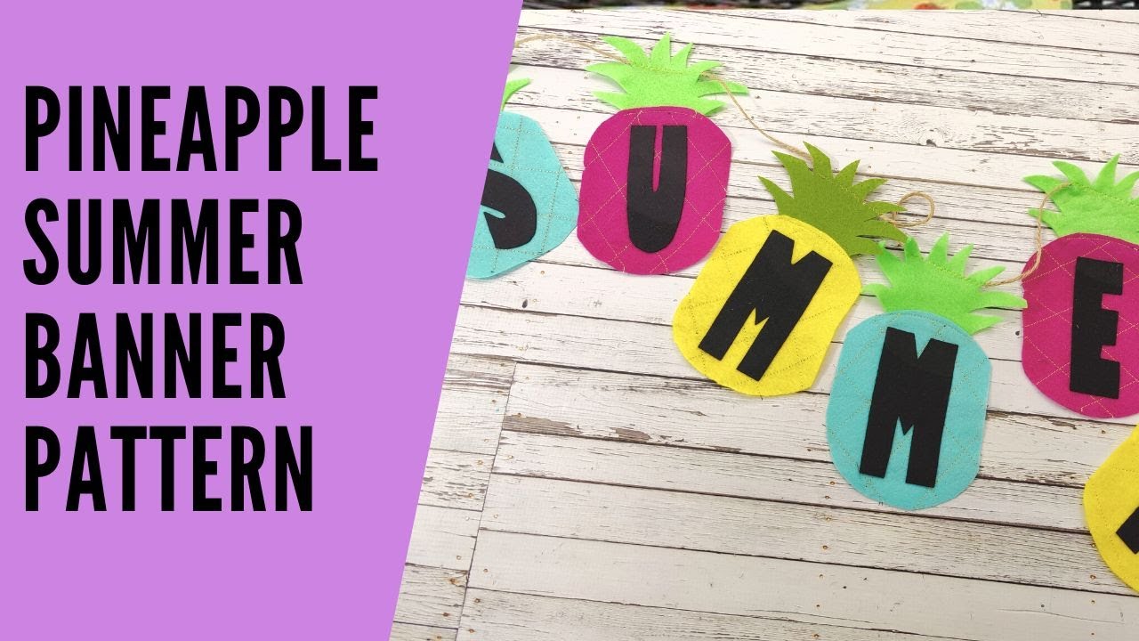 Easy Felt Pineapple Summer Banner Sewing Project - YouTube