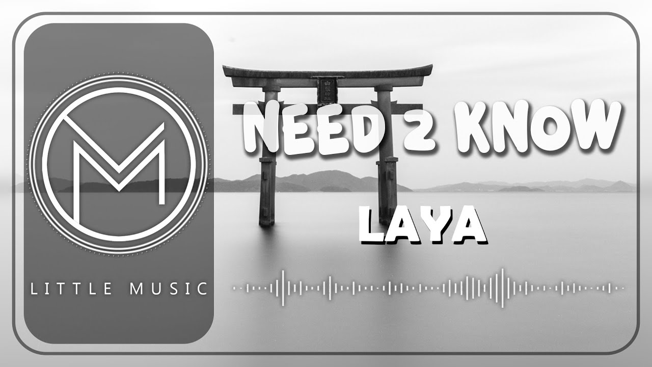 LAYA - Need 2 Know [Lyrics] - YouTube