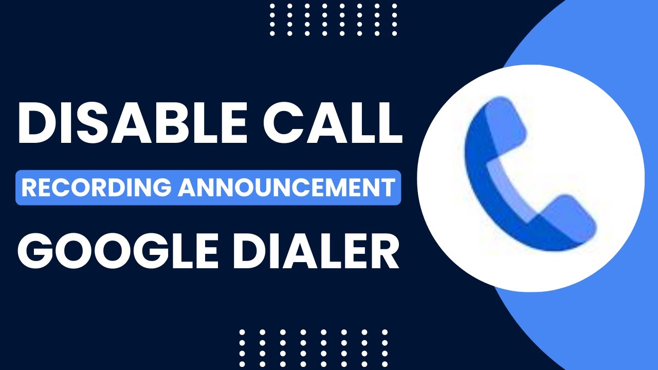 Disable Call Recording Announcement in Google Dialer ! - YouTube