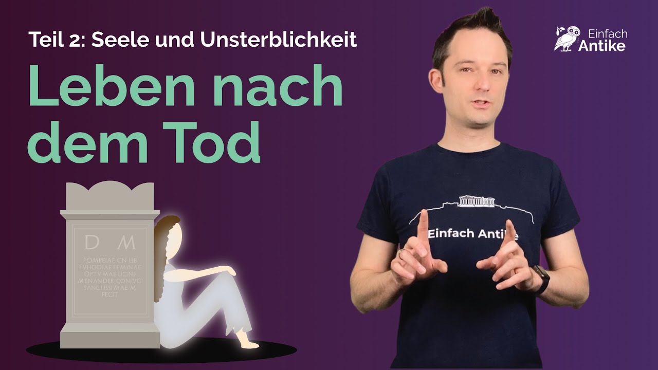 Seele und Unsterblichkeit | Leben nach dem Tod in der Antike 2 ...