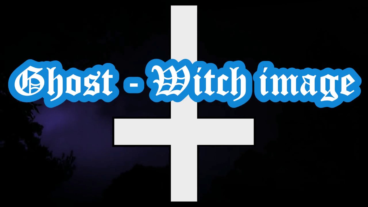Ghost - Witch image lyrics - YouTube