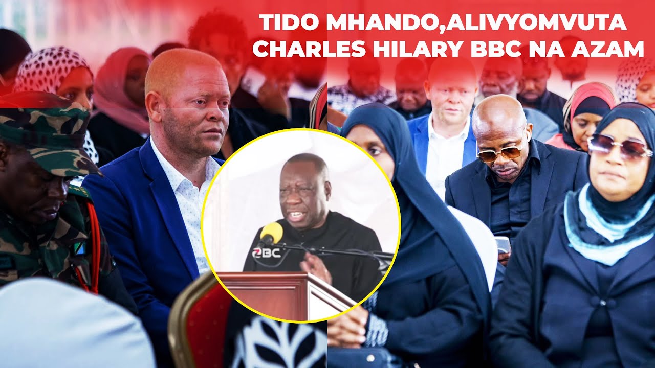 TIDO MHANDO,ASIMULIA ALIVYOMVUTA CHARLES HILARY BBC NA BAADAE KUMLETA ...