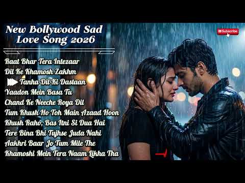 Broken Heart Hindi Songs | New Bollywood Sad Love Song 2026 ❤️‍🩹 | Deep Emotional Love Hits