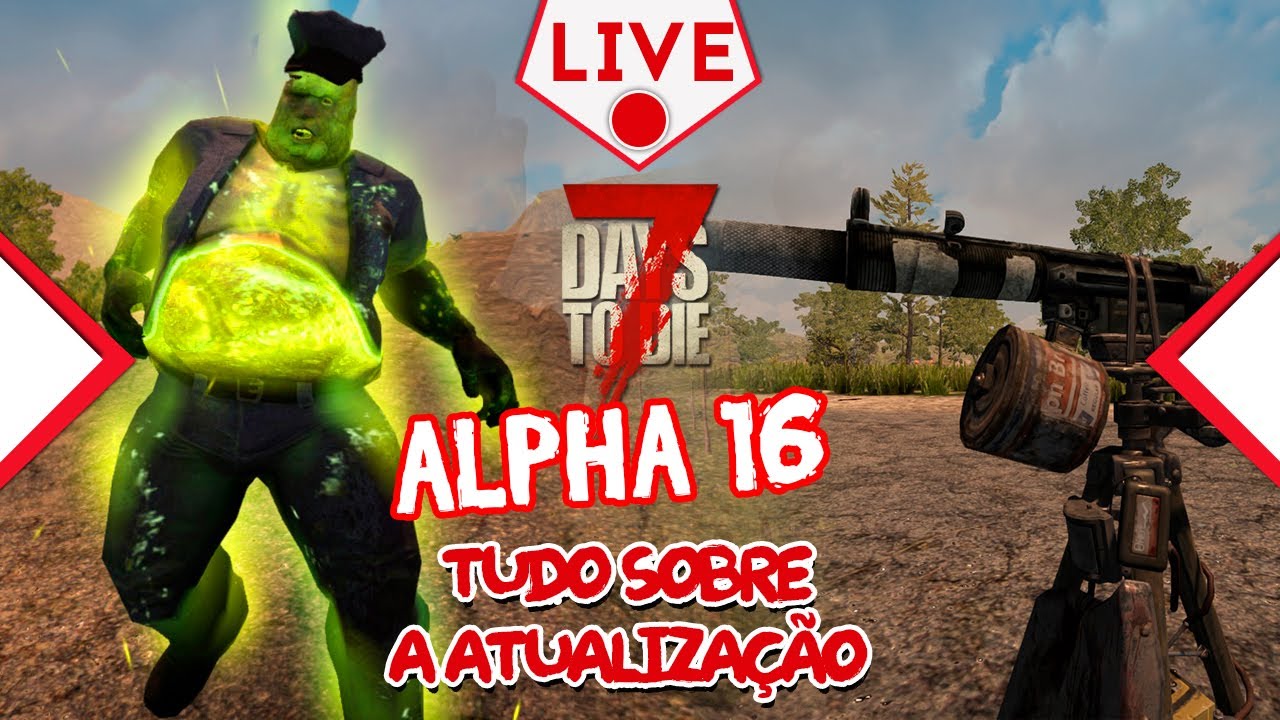 7 Days to Die Alpha 16 - Tudo sobre a atualização - LIVE - YouTube