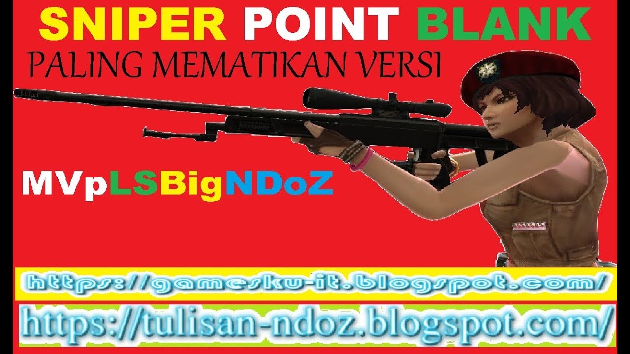 12 Sniper Point Blank Paling Mematikan Versi MVpLSBigNDoZ - YouTube