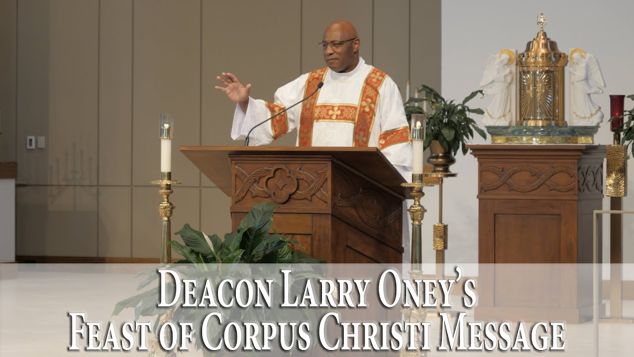 Deacon Larry Oney's Feast Corpus Christi Message - YouTube