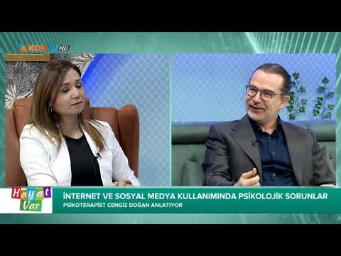 HAYAT VAR 20 NİSAN 2021 PSİKOTERAPİST CENGİZ DOĞAN   İNTERNET VE SOSYAL MEDYA KULLANIMINDA PSİKOLOJİ