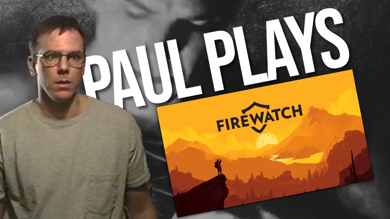 Paul Plays FIREWATCH - FINALE! - YouTube