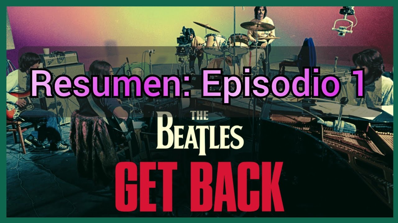 Resumen del primer episodio de THE BEATLES: GET BACK el documental ...