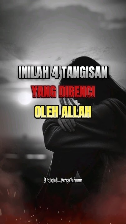 4 tangisan yang dibenci allah 😢‼️#feedshorts #shorts #fyp - YouTube