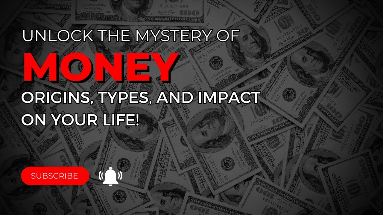 Unlock the Mystery of Money: Origins, Types, and Impact on Your Life ...