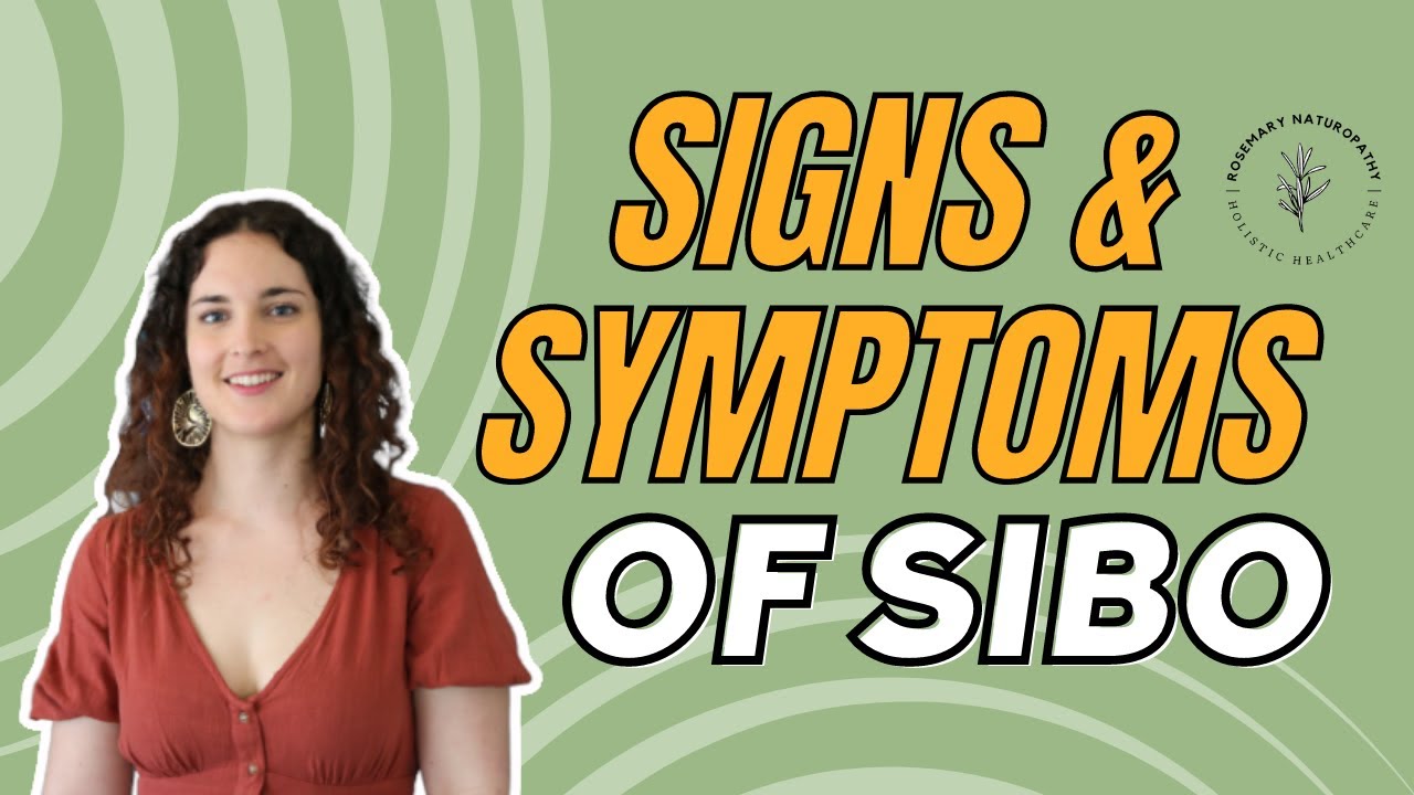 SIGNS & SYMPTOMS OF SIBO (Small Intestine Bacterial Overgrowth) - YouTube