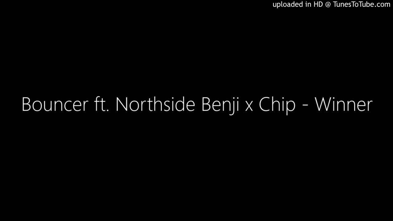 Bouncer ft. Northside Benji x Chip - Winner - YouTube