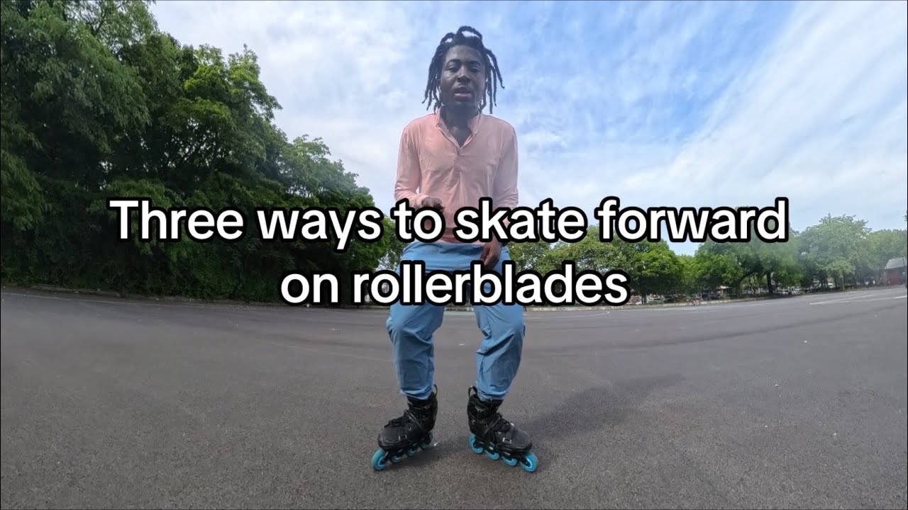THREE WAYS TO SKATE FORWARD ON ROLLERBLADES - YouTube