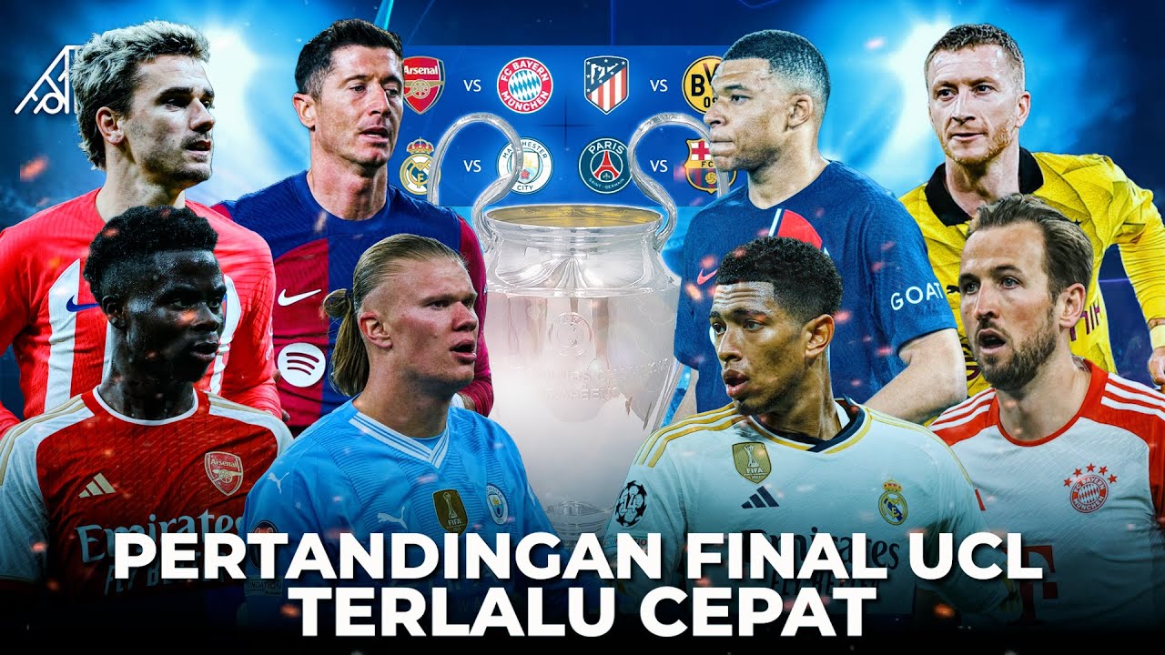 Skenario Final UCL yang Muncul Terlalu Cepat! Prediksi dan Preview 8 ...