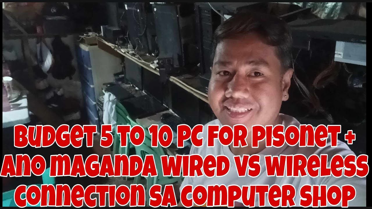 BUDGET 5 TO 10 PC UNITS FOR PISONET + ANO MAGANDA WIRED VS WIRELESS ...