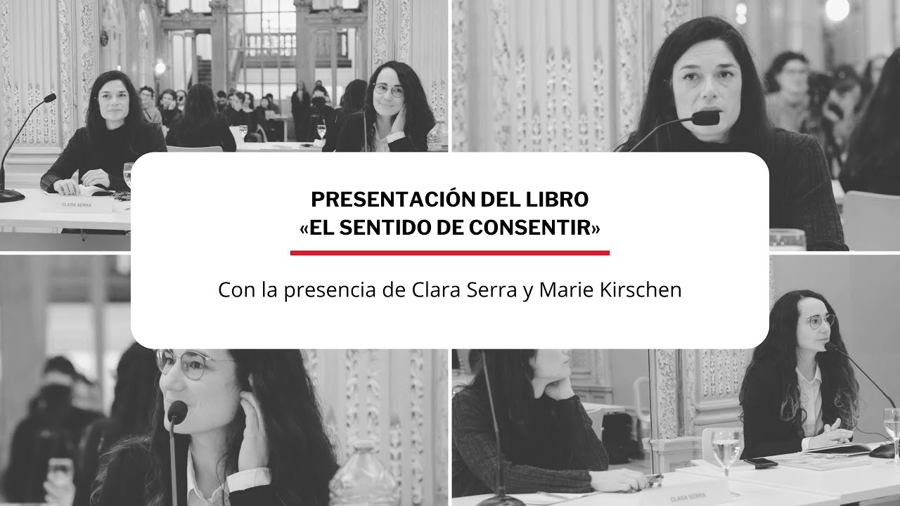 Presentación del libro "El sentido de consentir" - Con Clara Serra y ...