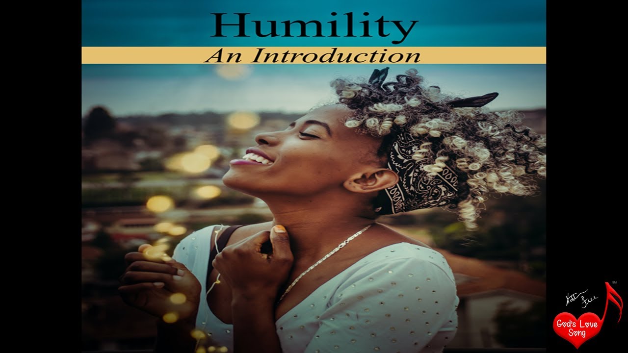 Humility: An Introduction | God's Love Song Ministries (2/18/21) - YouTube