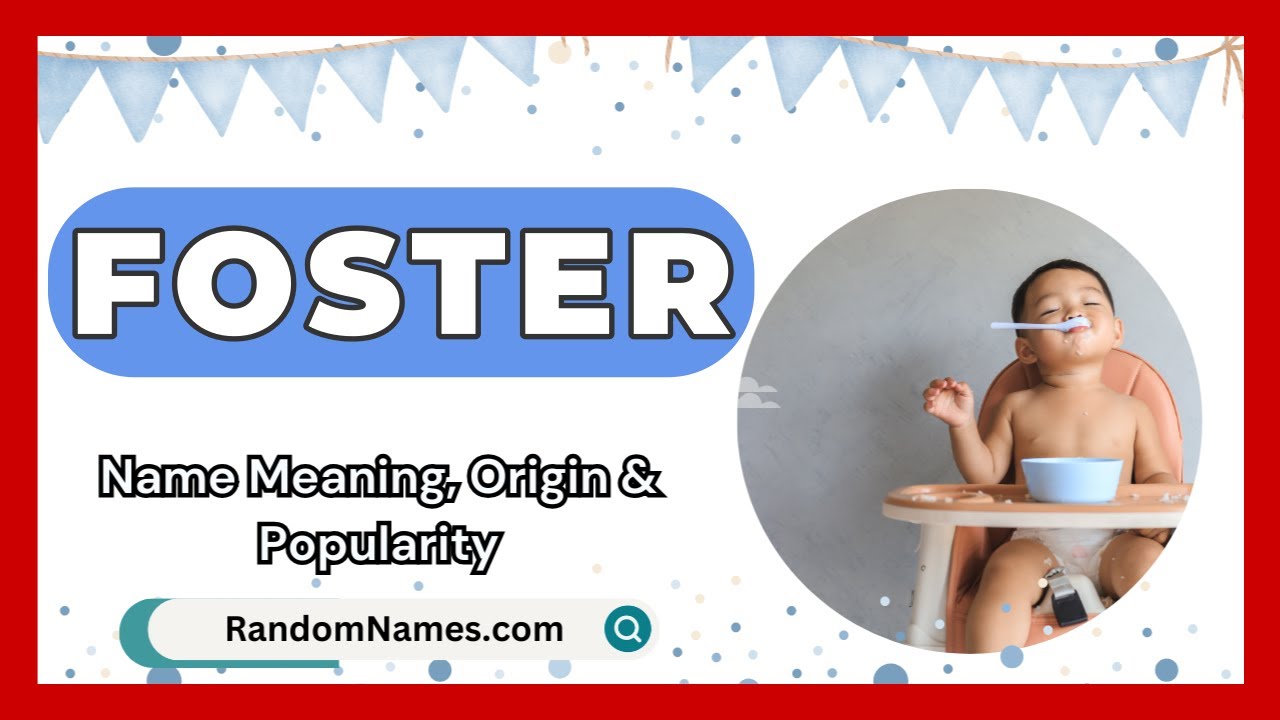 Foster - Baby Boy Name Meaning, Origin & Popularity - RandomNames.com ...