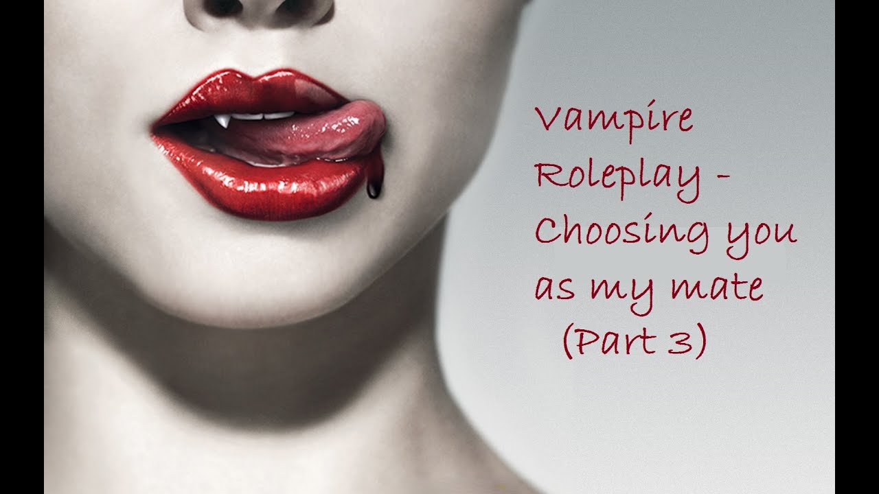 ASMR Vampire Roleplay - Choosing you as my mate (Part 3) - YouTube
