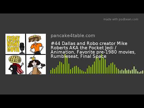 #44 Dallas and Robo creator Mike Roberts AKA the Pocket Jedi ...