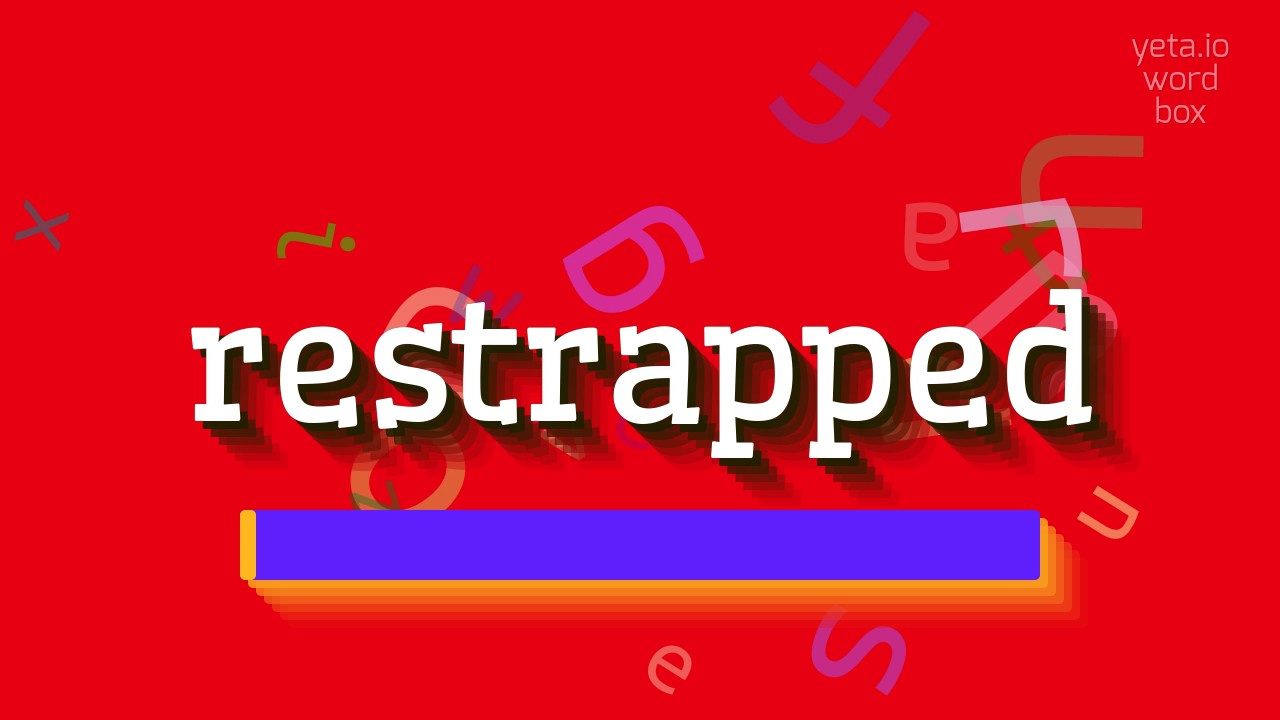 How to say "restrapped"! (High Quality Voices) - YouTube
